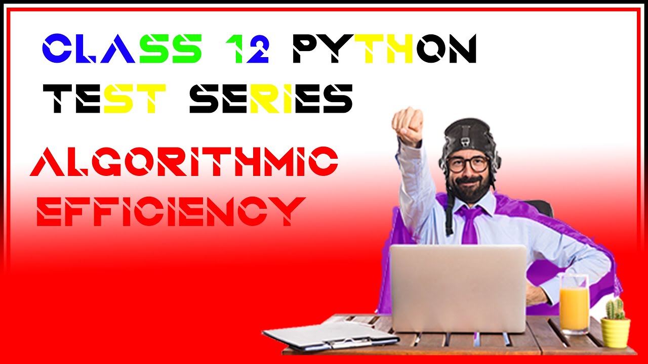ALGORITHMIC EFFICIENCY CLASS 12 CS - YouTube
