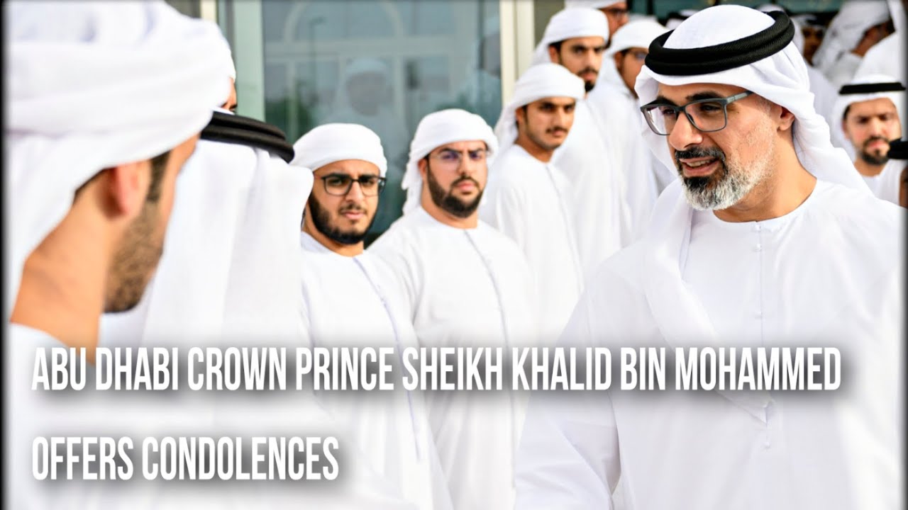 Sheikh Khalid Bin Mohammed Abu Dhabi Crown Prince Offers Condolences - YouTube