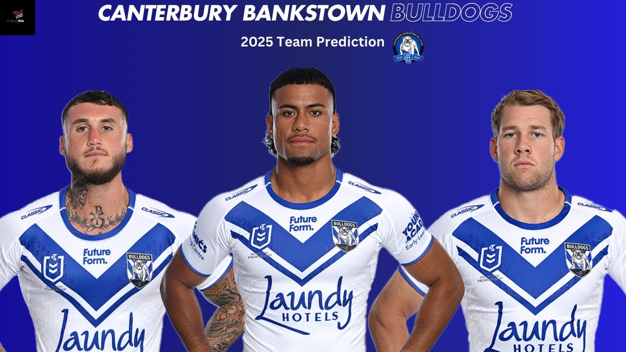 Canterbury Bankstown Bulldogs NRL 2025 Team Prediction - YouTube