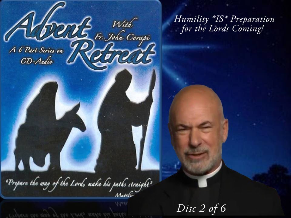 Advent Retreat ~ With Father John Corapi ~ Disc 2 of 6 - YouTube