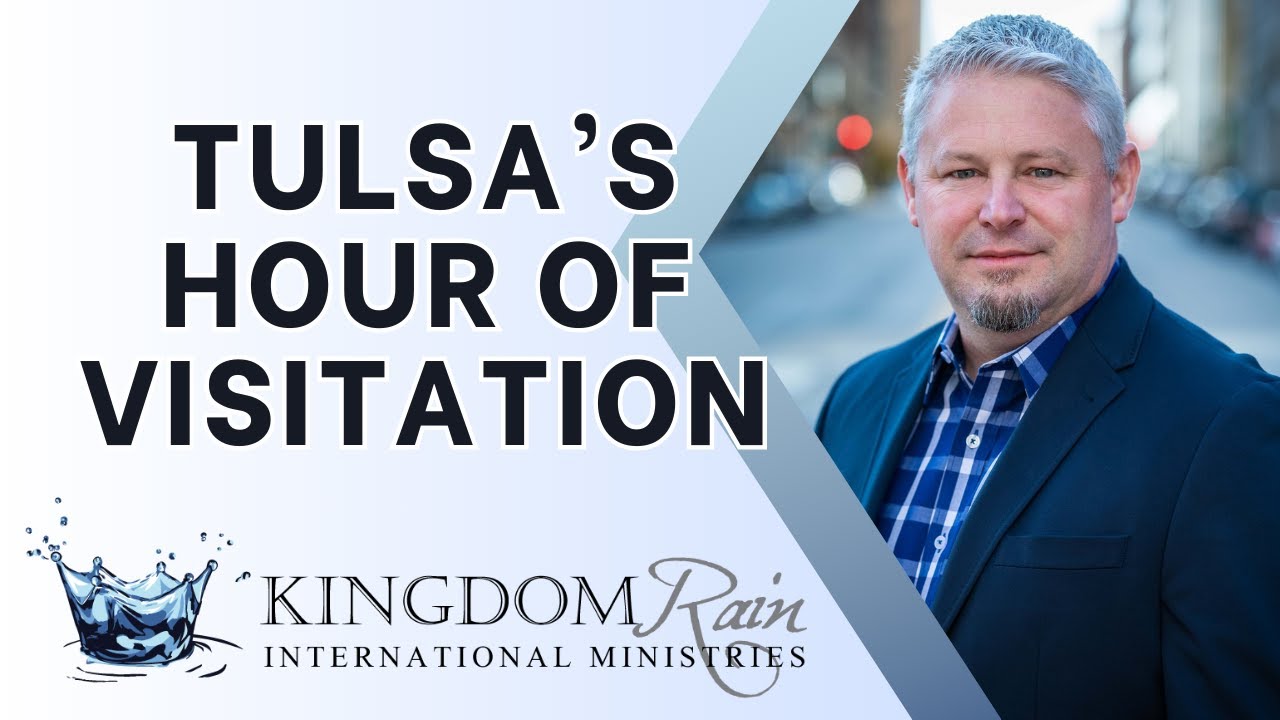 "Tulsa's Hour of Visitation" - Steve Pogue - Kingdom Rain International ...