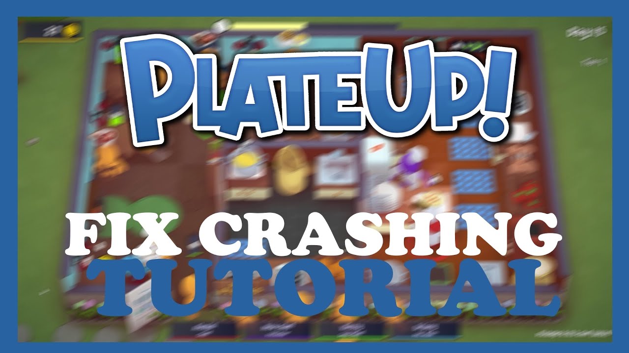 Plate Up – How to Fix Crashing, Lagging, Freezing – Complete Tutorial ...
