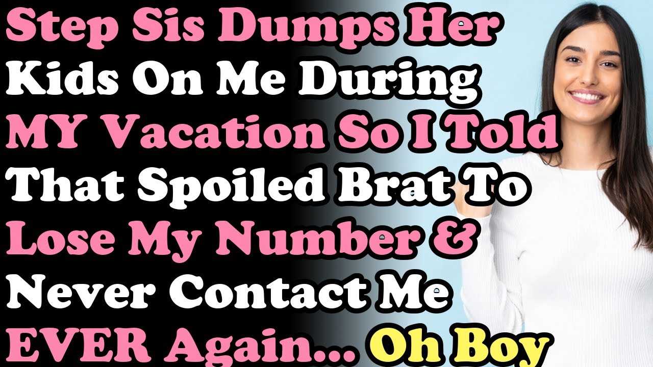 Step Sis Dumps Her Kids On Me During MY Vacation So I Told That Spoiled ...