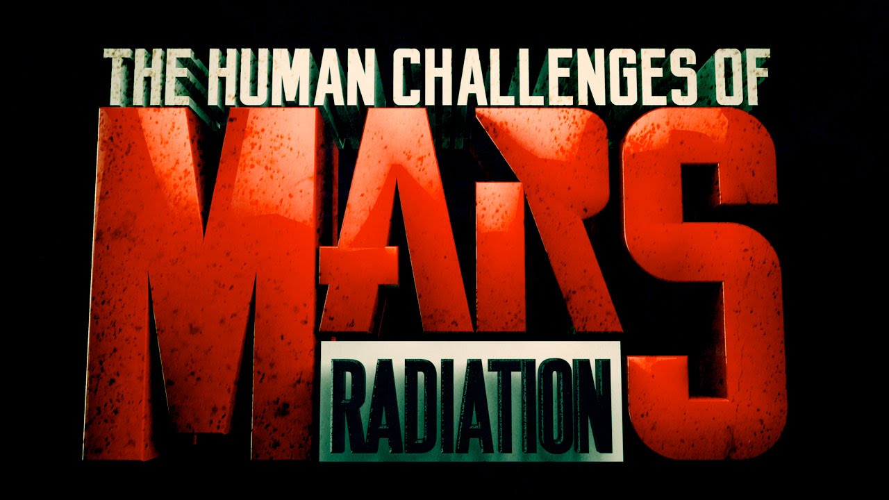The Human Challenges of Mars: Radiation - YouTube