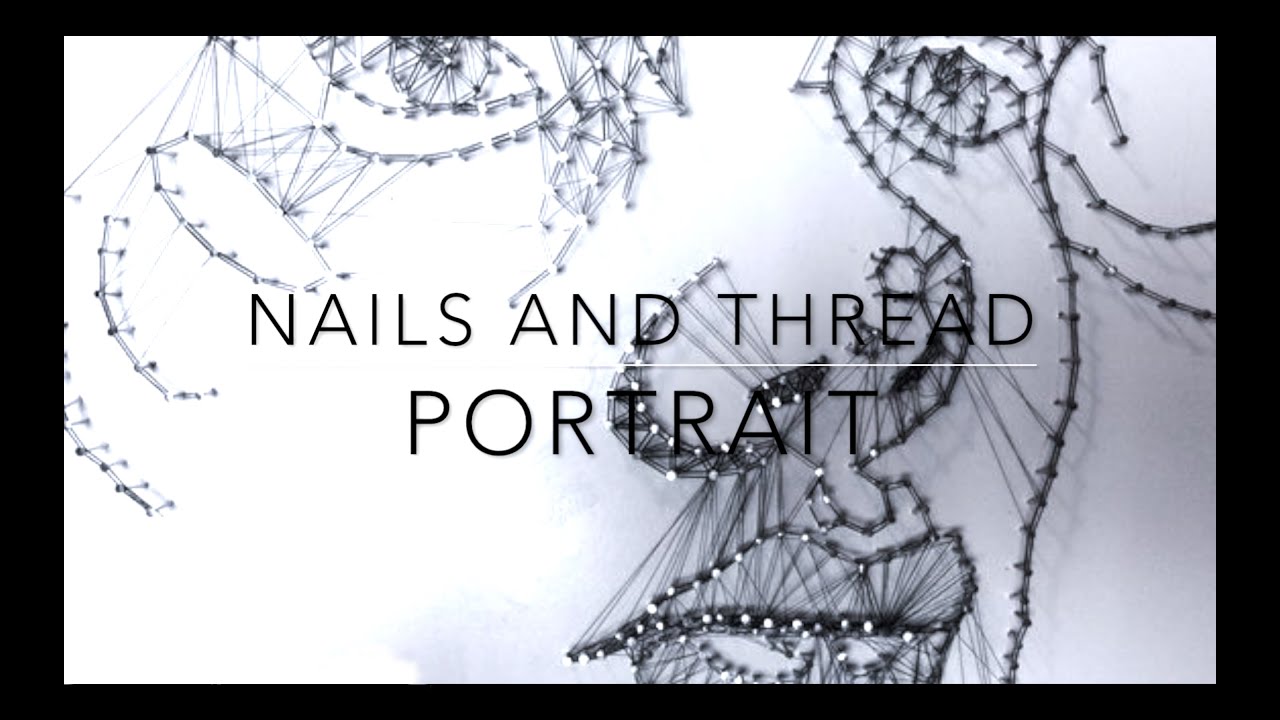 Portrait with Nails and Thread - YouTube