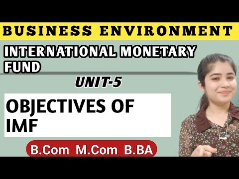 Objectives of IMF | Business Environment| International Monetary Fund ...