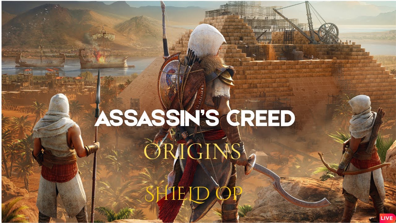 Assassin's Creed Origins [ LIVE DAY 1 ] SHIELD OP - YouTube