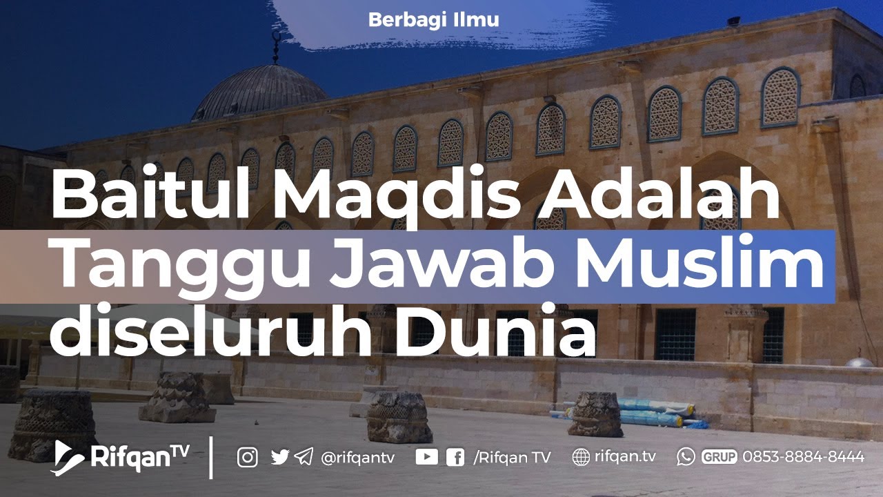 Baitul Maqdis Adalah Tanggung Jawab Muslim diseluruh Dunia - Ustaz ...