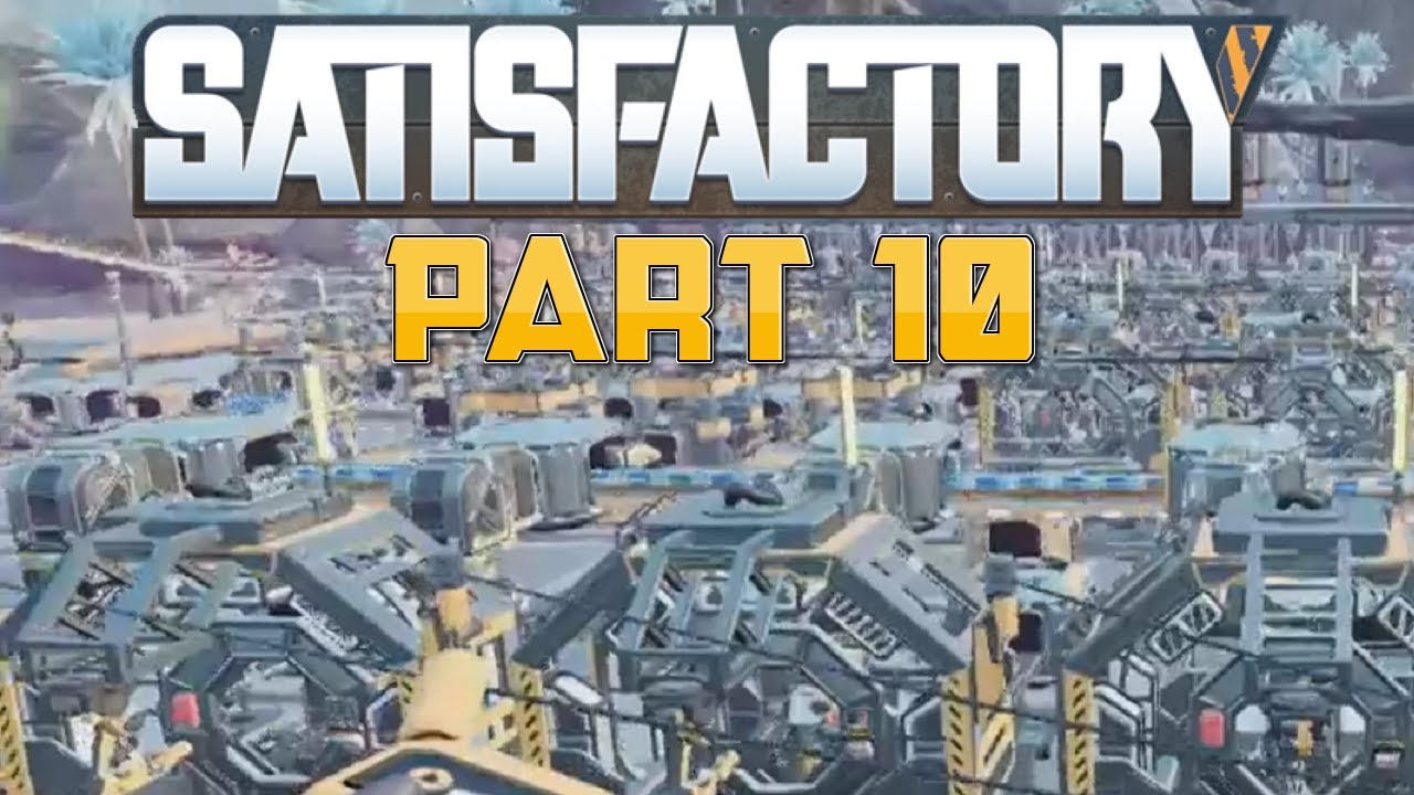 NOT CARING ABOUT AESTHETICS: Let's Play Satisfactory Part 10 (Update 6 ...
