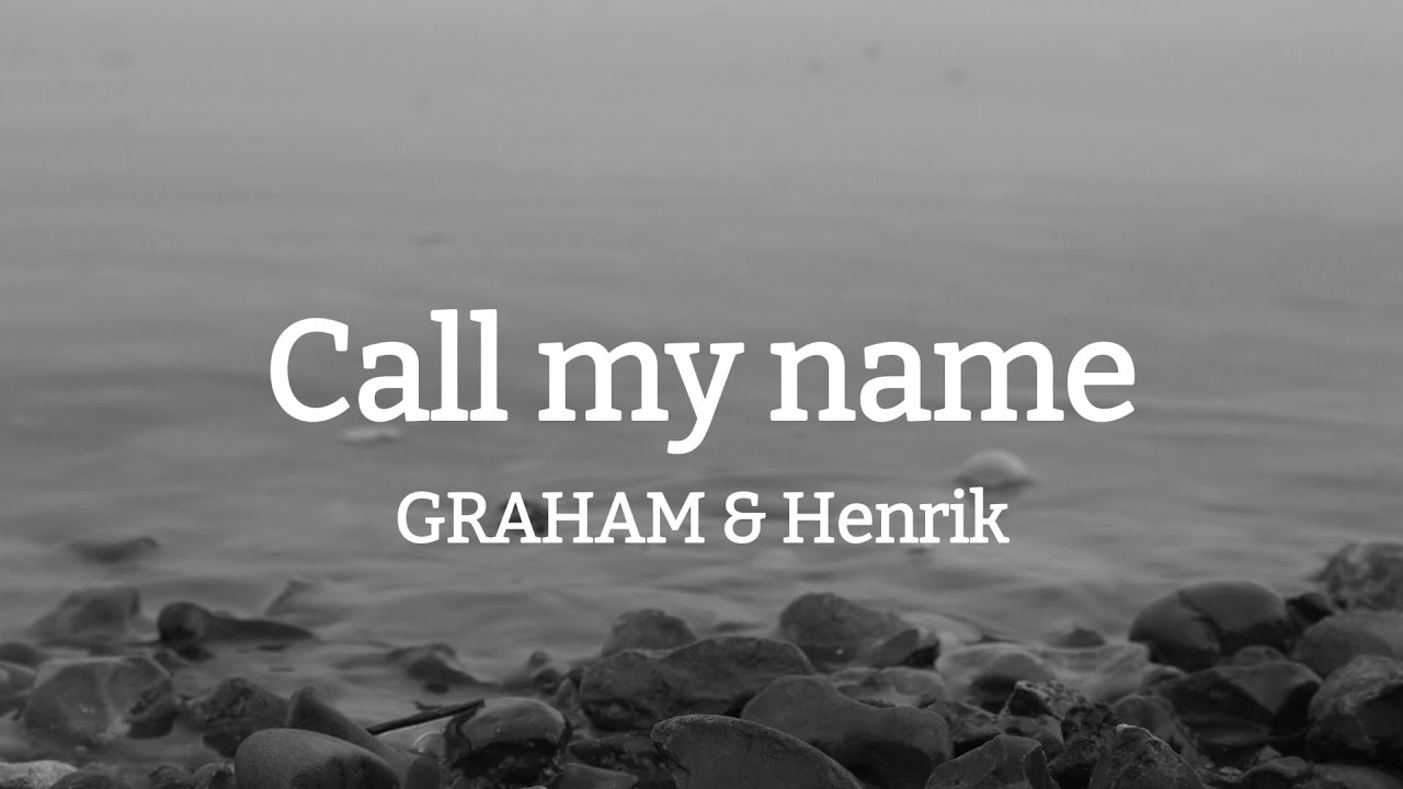 GRAHAM & Henrik - Call my name (Official Lyric Video) - YouTube