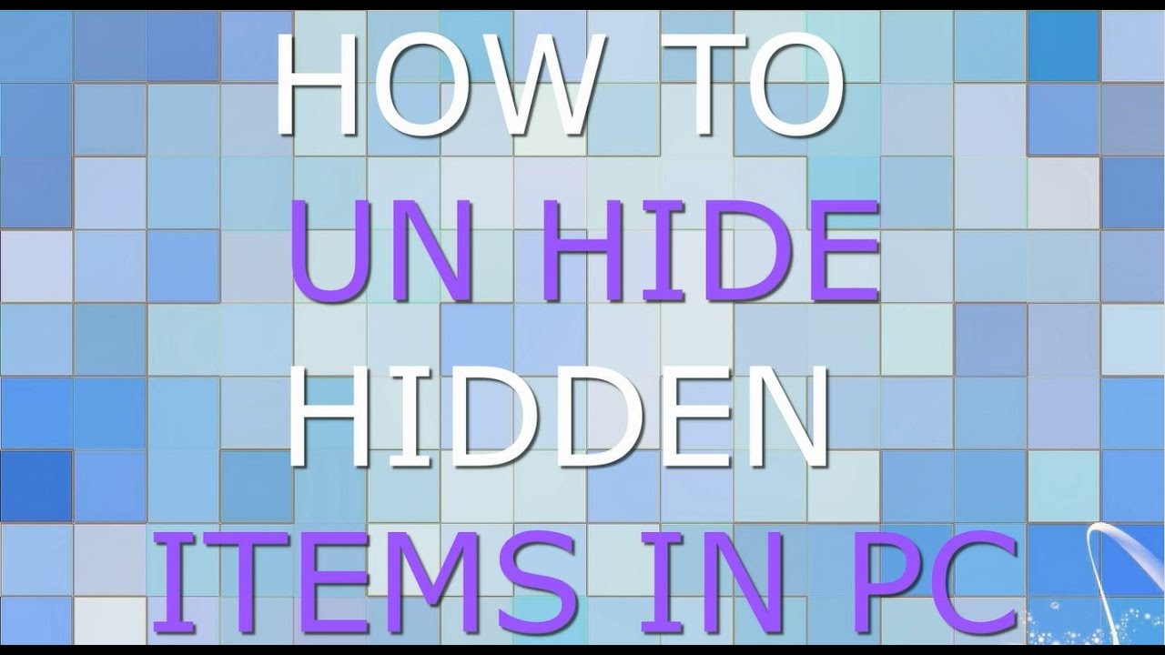 HOW TO UN HIDE HIDDEN ITEMS IN PC - YouTube
