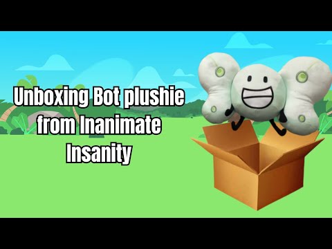 Unboxing the new Bot plushie from Inanimate Insanity!!! - YouTube
