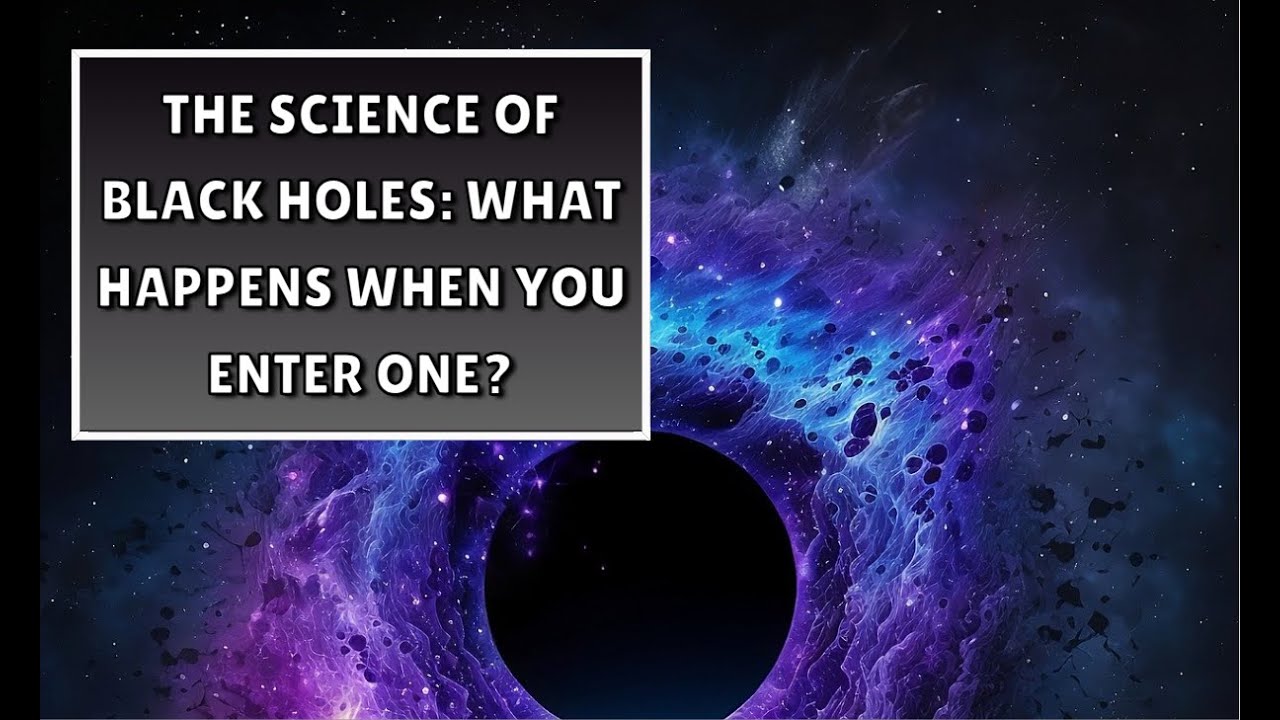 The Science of Black Holes: What Happens When You Enter One? - YouTube