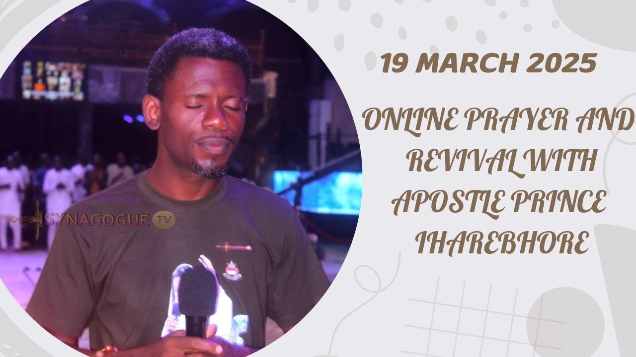 ONLINE PRAYER AND REVIVAL WITH APOSTLE PRINCE IKHAREBHORE {19 MARCH ...