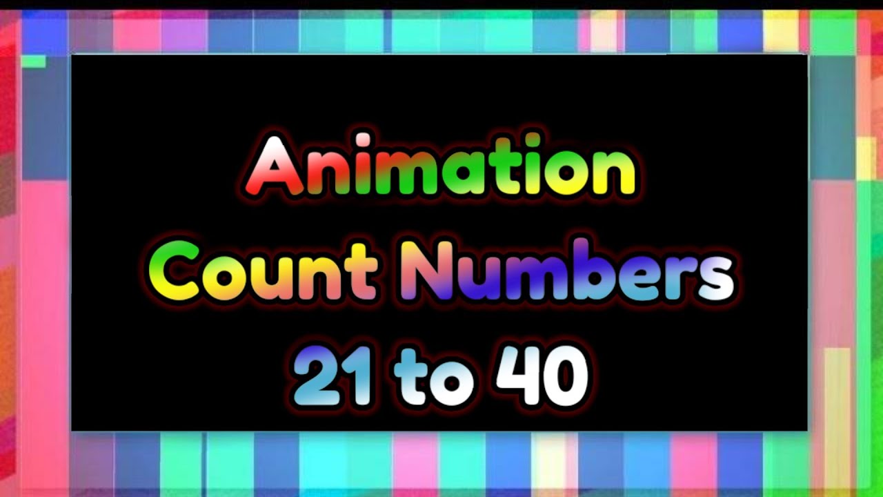 Count Numbers Animation 21 to 40, Counting Numbers For Kids, Number ...
