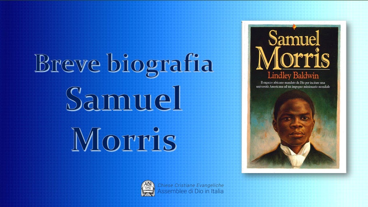Breve biografia Samuel Morris - YouTube