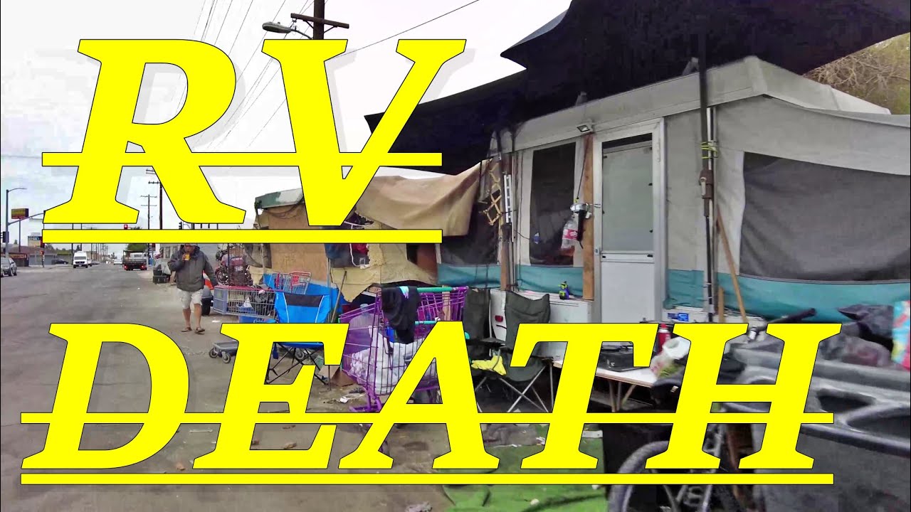 RV Death Campers Burbank Homeless Encampments Los Angeles - YouTube
