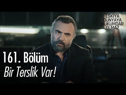 Bir terslik var! - Eşkıya Dünyaya Hükümdar Olmaz 161. Bölüm