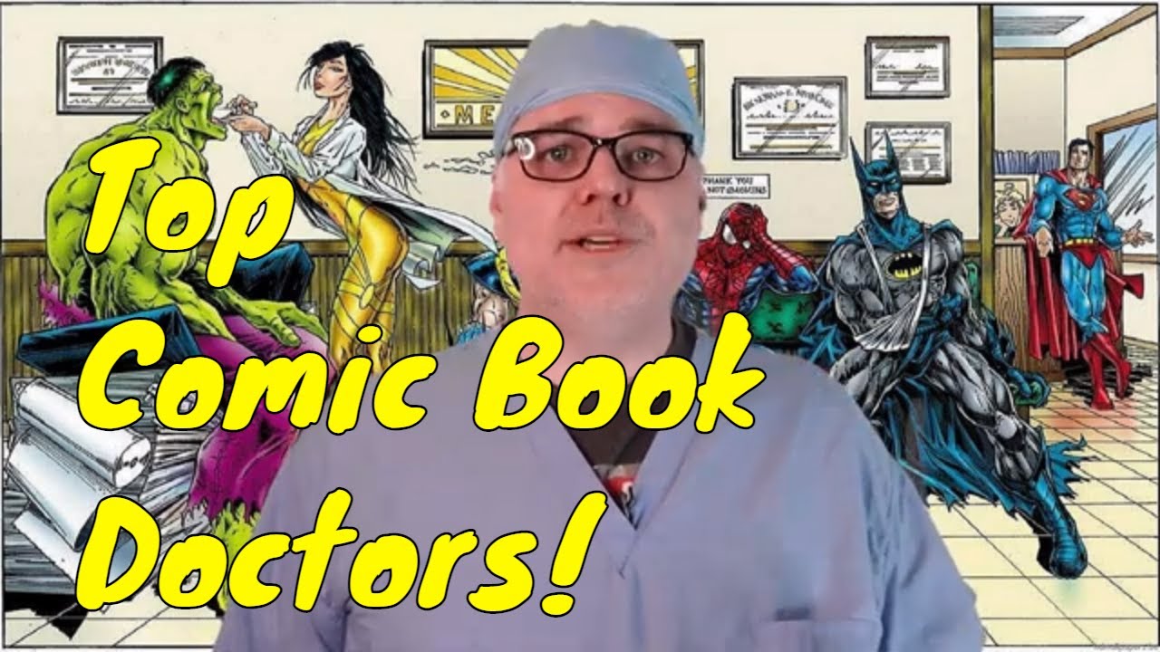 Top Ten Comic Book Doctors According To A Guy Dressed Kind Of Like A ...