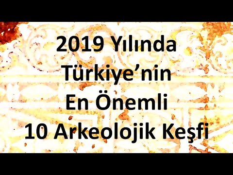 2019 Yılında Türkiye’nin En Önemli 10 Arkeolojik Keşfi