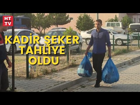Kadir Şeker tahliye oldu!