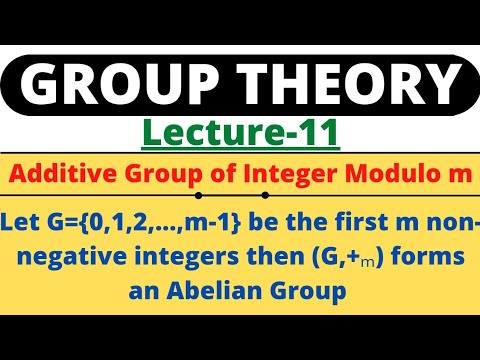 Lecture-11 | Additive Group of Integer Modulo m | Statement and proof ...