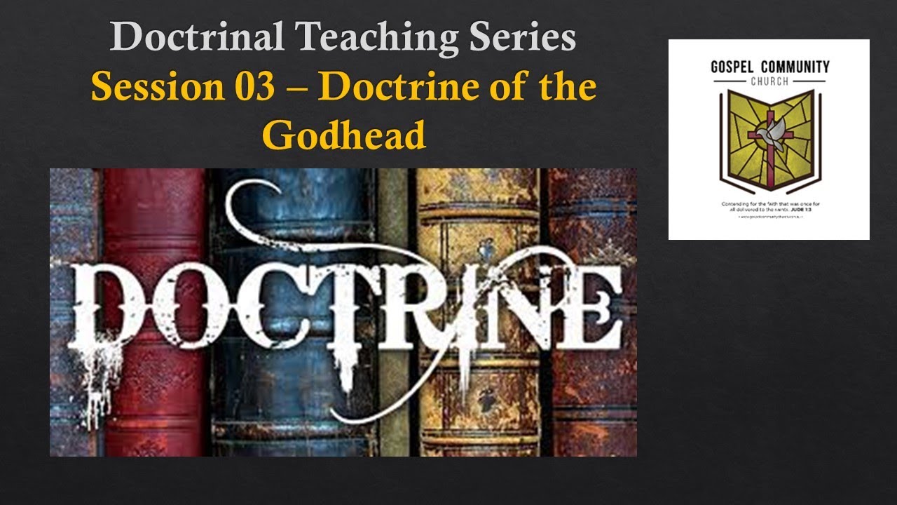 Doctrinal Teaching Series - Session 03 -Doctrine of the Godhead - YouTube