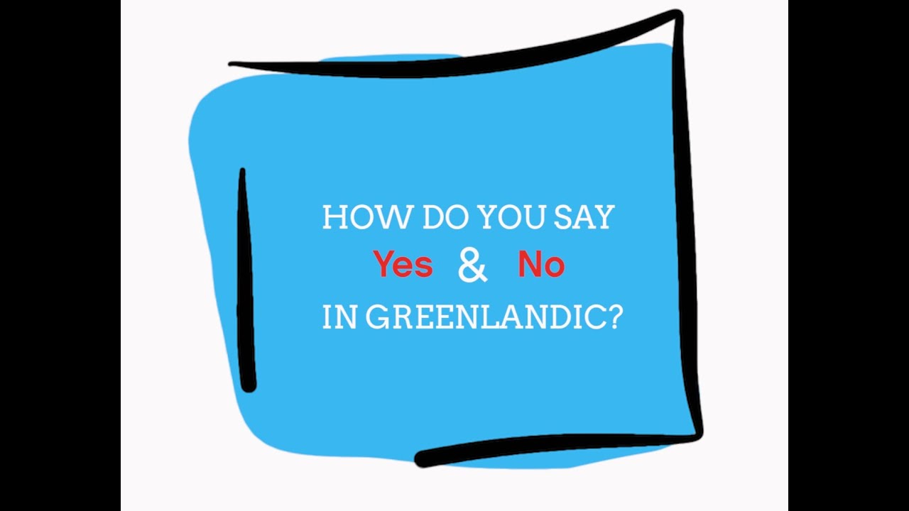 How do you say "yes" and "no" in the Greenlandic language - YouTube