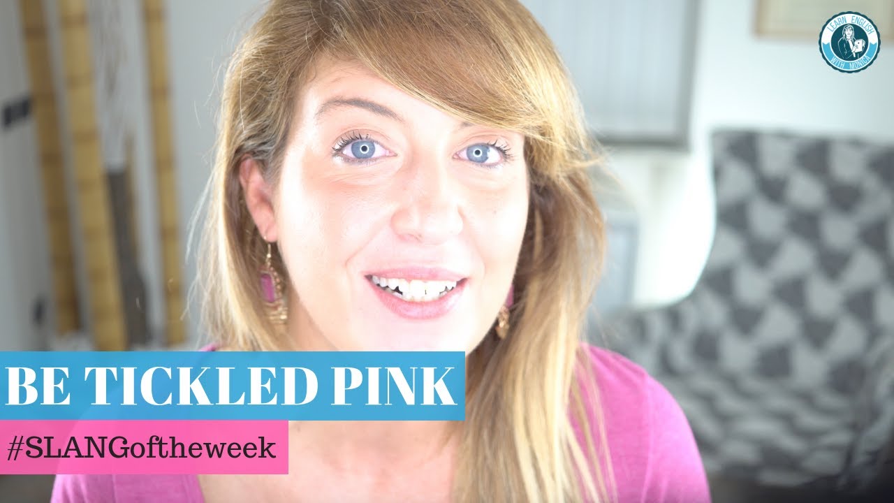 BE TICKLED PINK: English Slang - YouTube