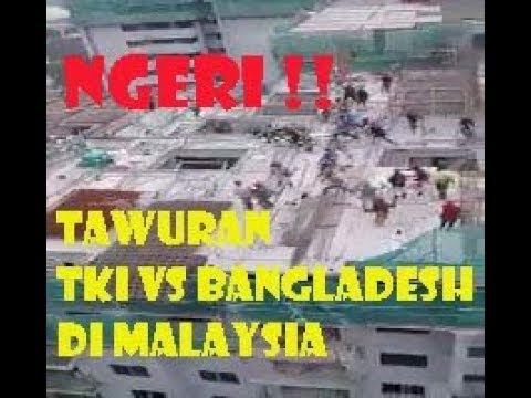 NGERI!! Tawuran di Atas Gedung// TKI Vs BANGLADESH