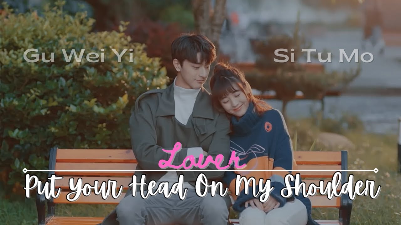 [FMV] Si Tu Mo & Gu Wei Yi | Lover | Put Your Head On My Shoulder - YouTube