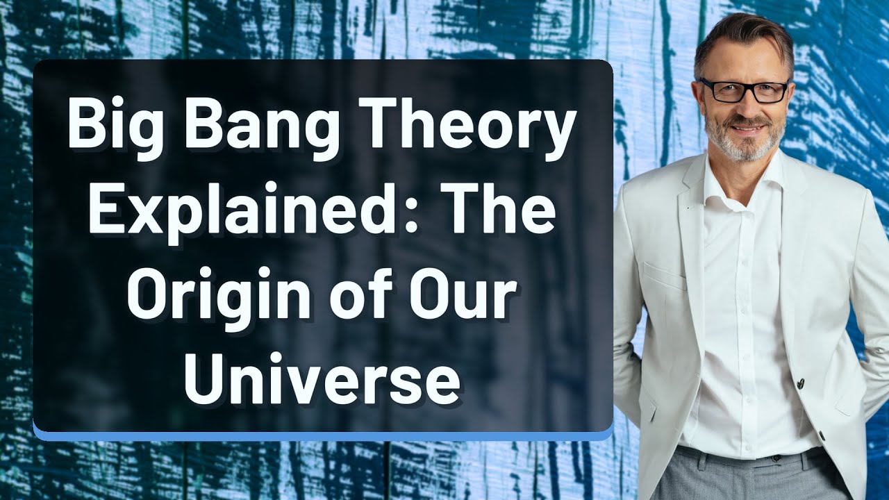 Big Bang Theory Explained: The Origin of Our Universe - YouTube