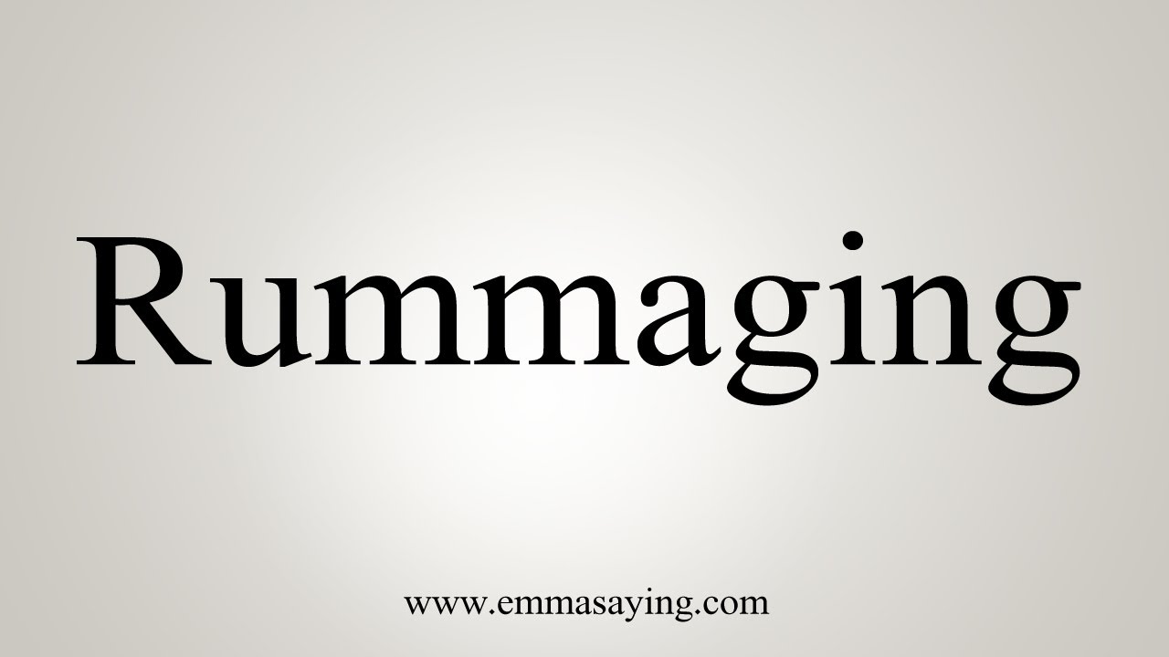 How To Say Rummaging - YouTube