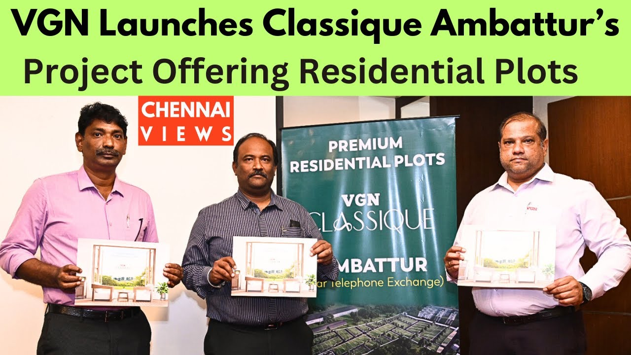 VGN Launches Classique Ambattur Offering 252 Premium Residential Plots ...