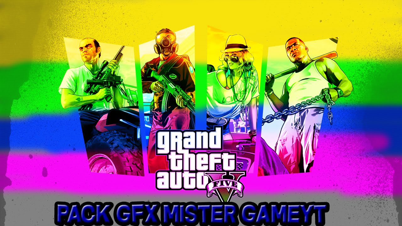 PACK GFX GTA V - MISTER GAMEYT - YouTube