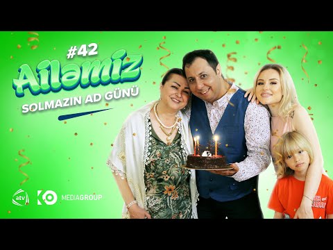 Ailəmiz | 42-ci seriya - Solmazın Ad Günü