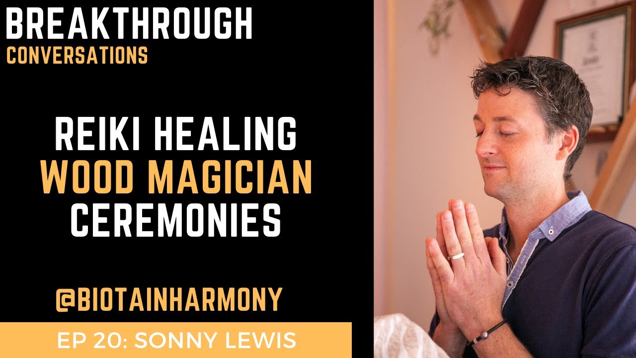Ep 20 Sonny Lewis: Reiki, Wood magician, ceremony & sound - YouTube