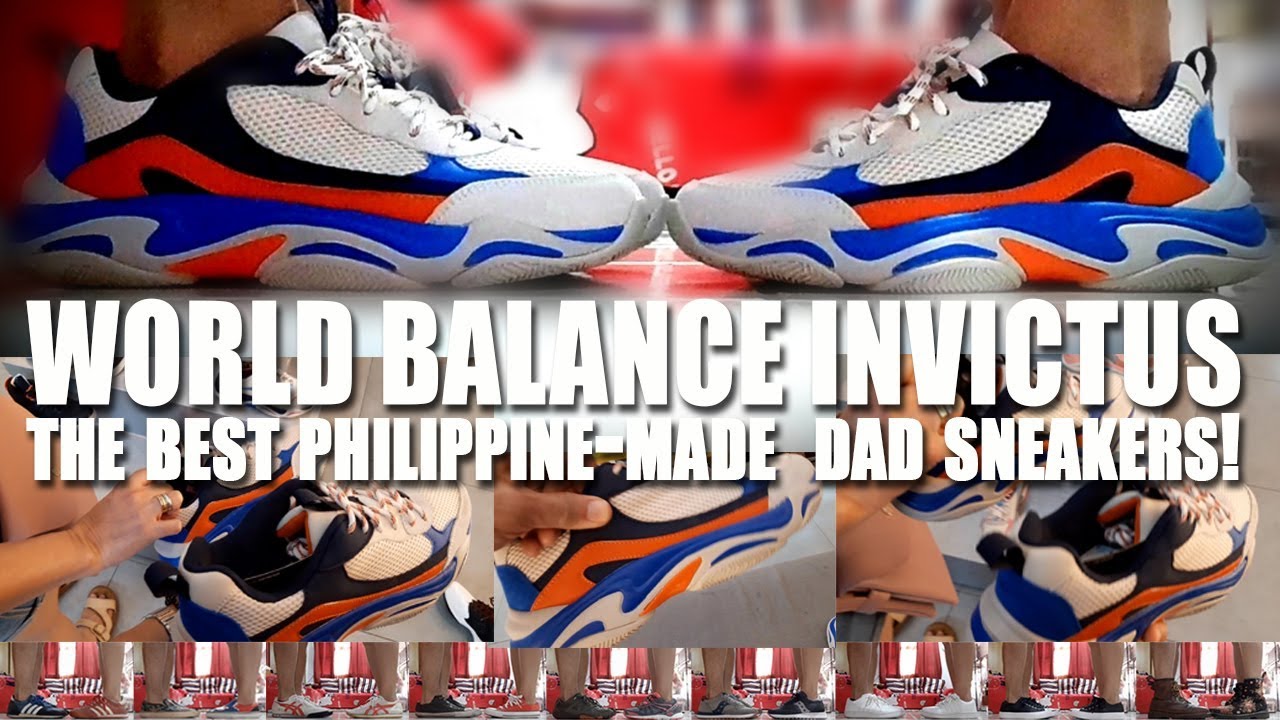WORLD BALANCE INVICTUS-The Best Philippine-Made Dad Sneakers! - YouTube