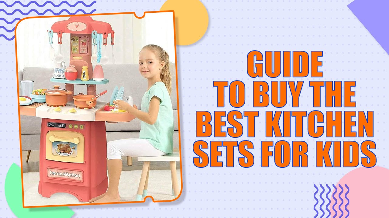 Unlock Imagination! Guide to Buy the Best Kitchen Sets for Kids on ...