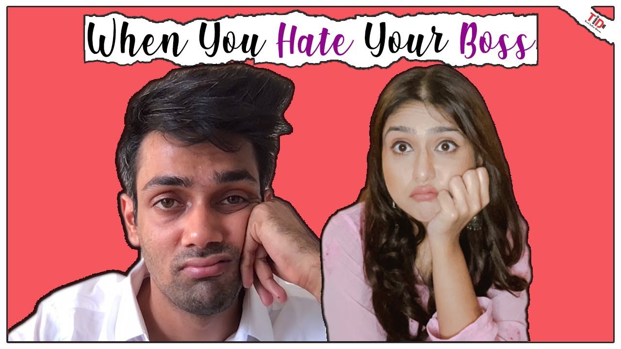 TID | When you hate your Boss | Ft. Pooja Muralia and Punit Jain - YouTube