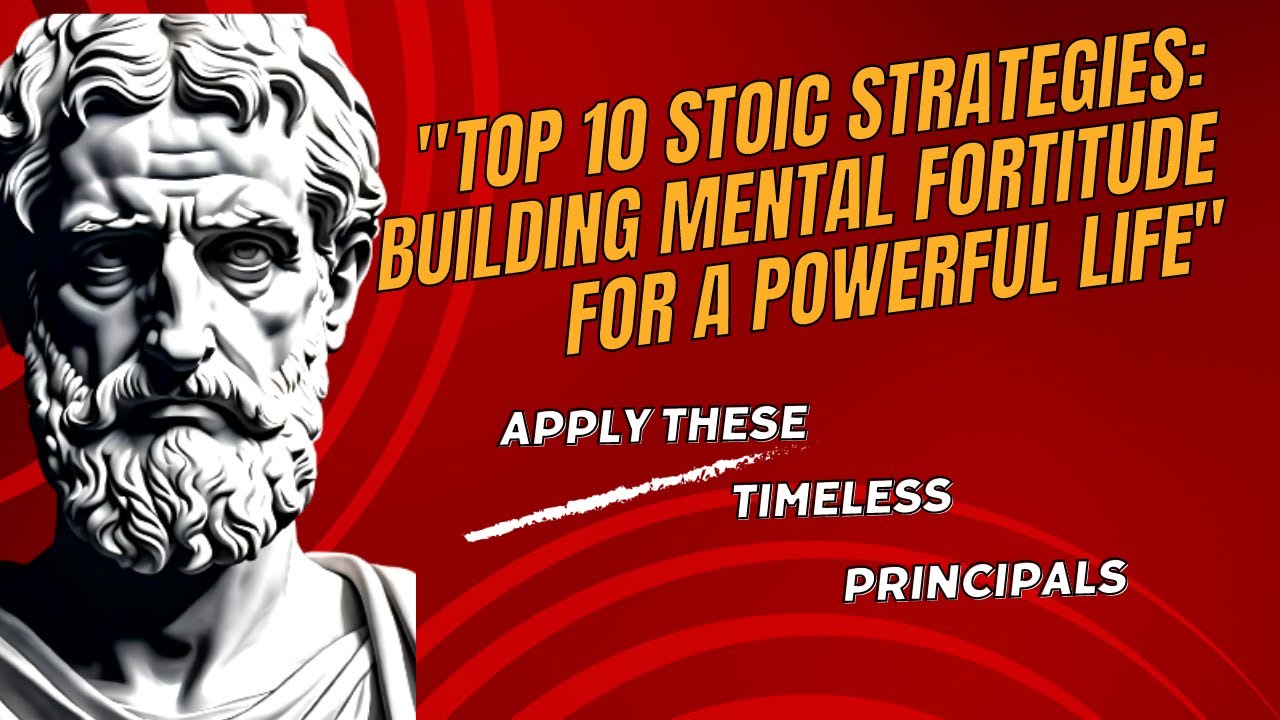 "Top 10 Stoic Strategies: Building Mental Fortitude for a Powerful Life ...