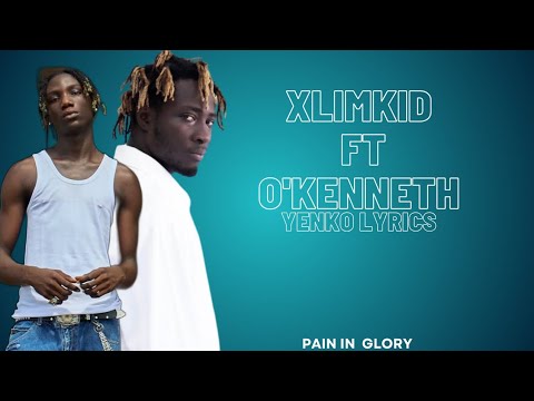 Xlimkid x YGA O'kenneth- Yenko lyric video (PAIN IN GLORY)@ygaokenneth ...