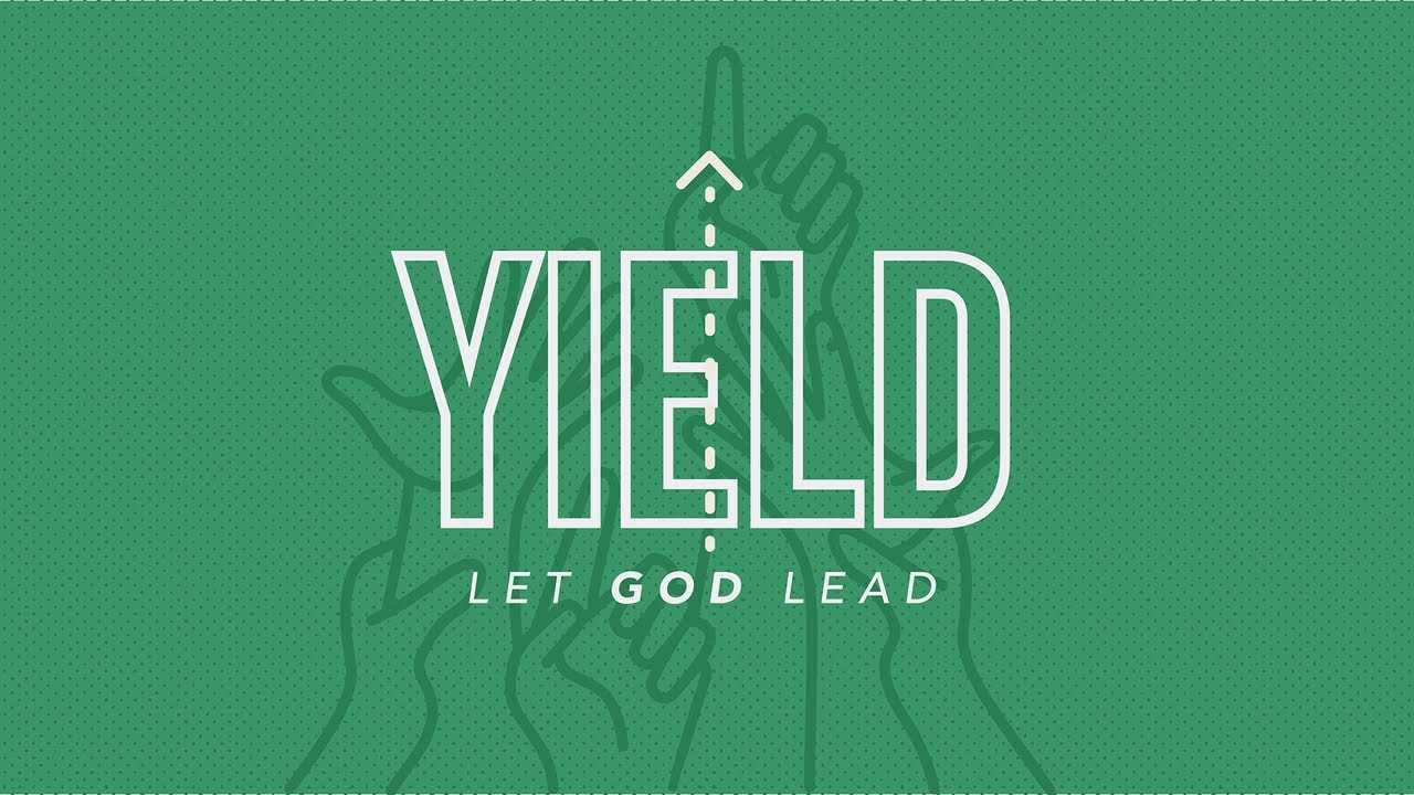Yield: Let God Lead - Part 19: Breaking with the Flow to Yield to God ...