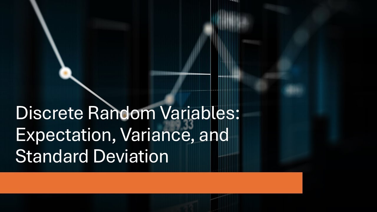 Discrete Random Variables: Expectation, Variance, and Standard ...