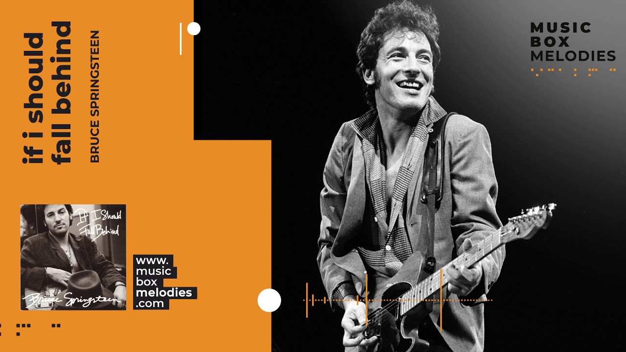 [Music box melodies] - If I should fall behind by Bruce Springsteen ...