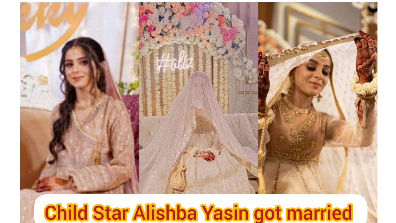 Child Star Alishba Yasin got married/Pakistani child Star Alishba Yasin ...