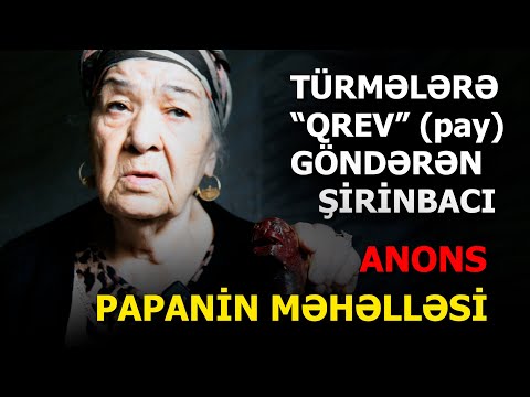 Papanin məhəlləsinin məşhur Şirinbacısının qızıl söhbətləri - Köhnə PAPANİN məhəlləsi (ANONS)