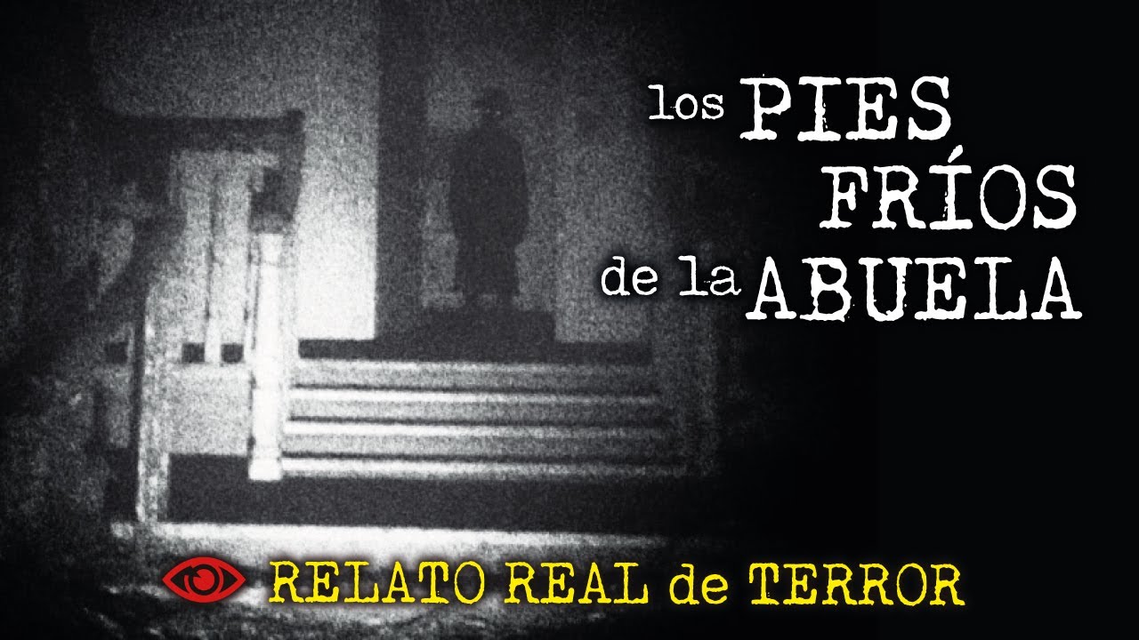CASA EMBRUJADA | RELATO REAL de TERROR | LOS PIES FRÍOS DE LA ABUELA ...