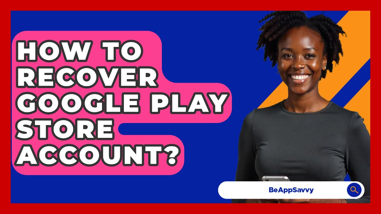 How To Recover Google Play Store Account? - Be App Savvy - YouTube