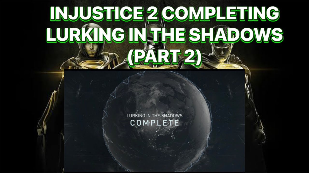 INJUSTICE 2: COMPLETING LURKING IN THE SHADOWS (PART 2) - YouTube